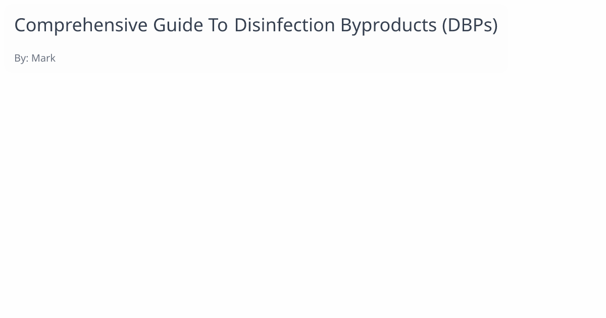 Comprehensive Guide to Disinfection Byproducts (DBPs) | Waterlyst