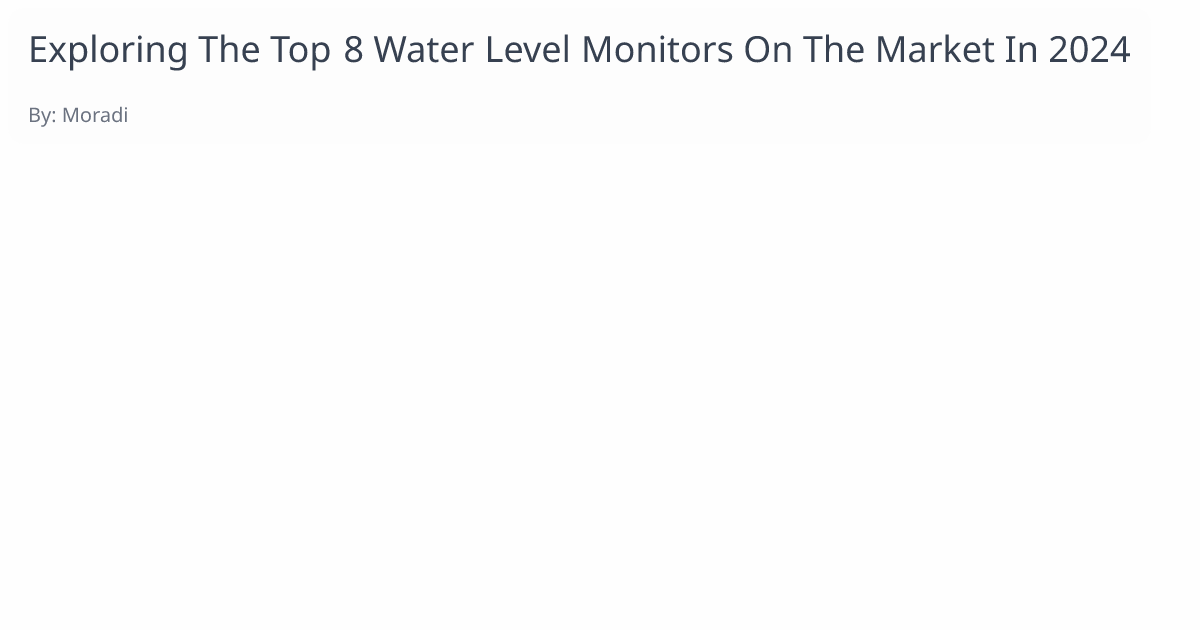 Exploring the Top 8 Water Level Monitors on The Market in 2024 | Waterlyst