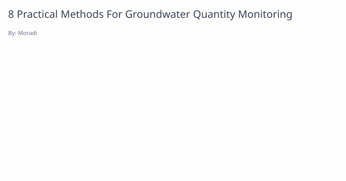8 Practical Methods for Groundwater Quantity Monitoring: A ...