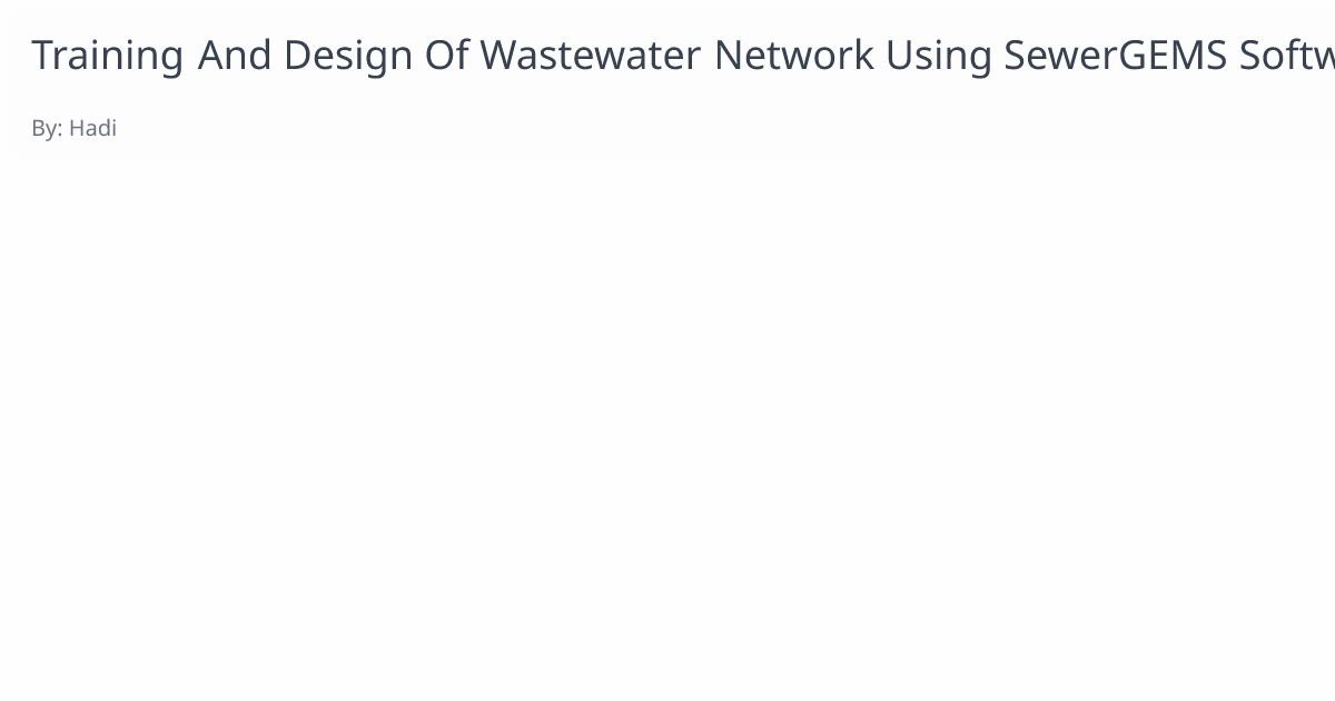 Training and Design of Wastewater Network Using SewerGEMS Software